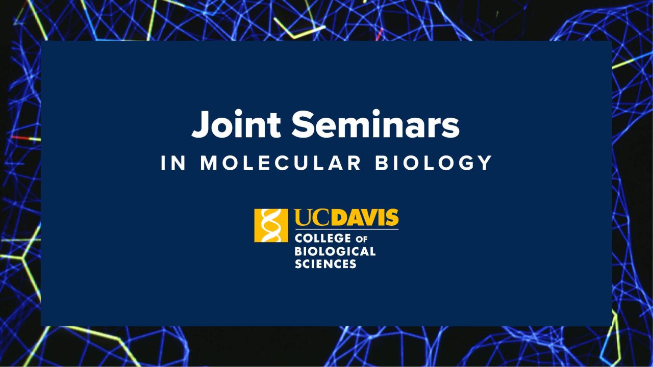 Joint Seminars in Molecular Biology: Kathy Fange Liu | College of ...